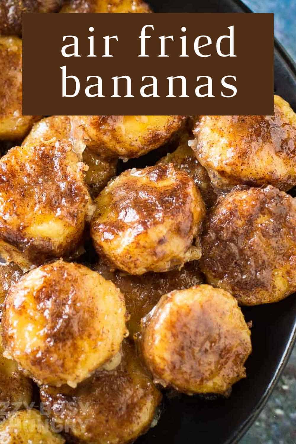 Air Fried Bananas - Dizzy Busy and Hungry!