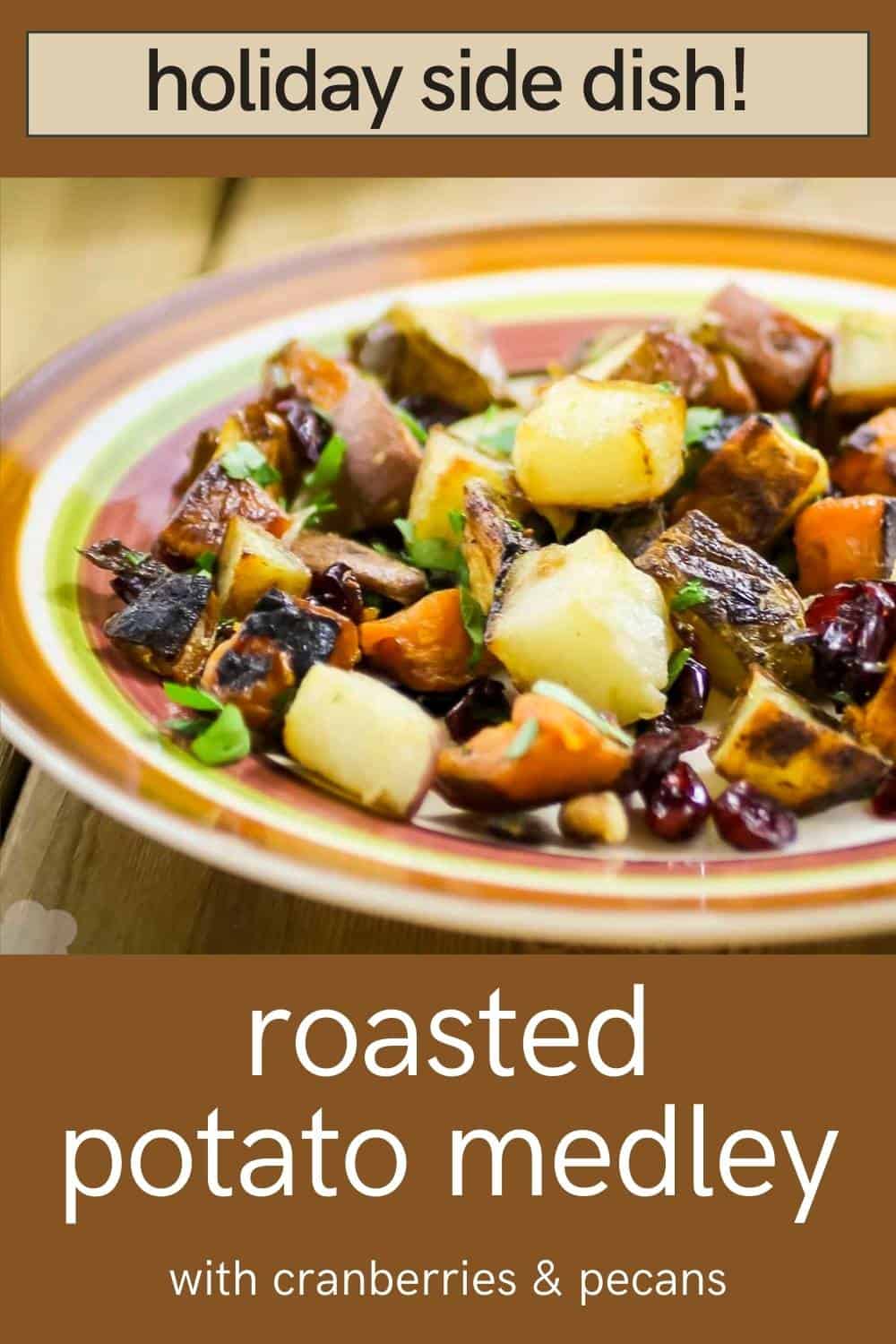 Roasted Potato Medley with Cranberries and Pecans - Dizzy Busy and Hungry!