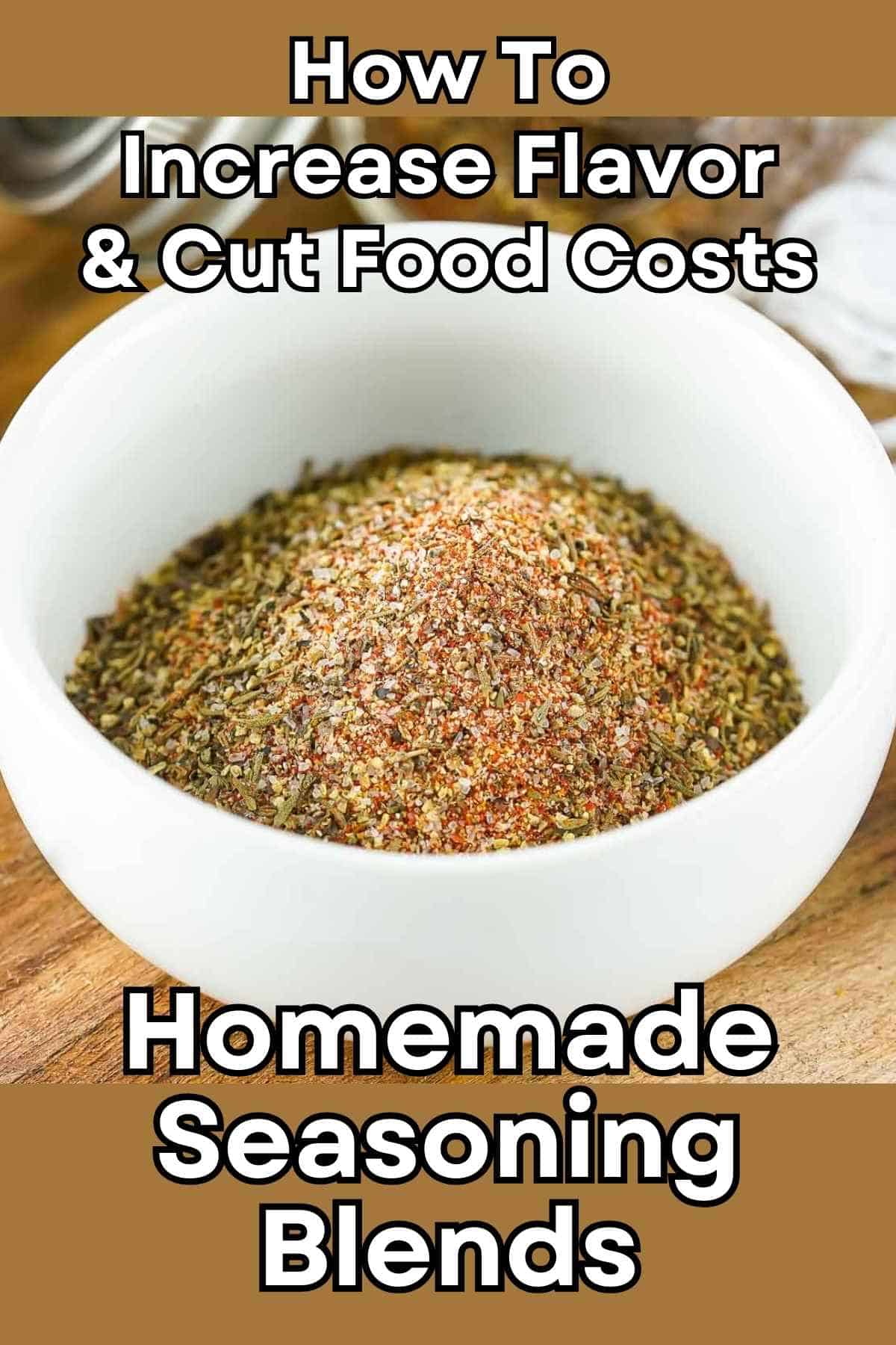Increase Flavor And Cut Costs With Homemade Seasoning Blends - Dizzy ...
