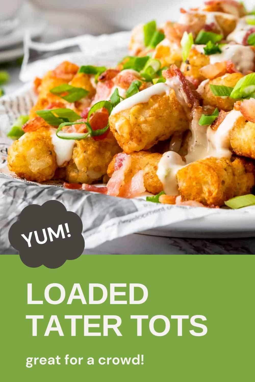 Crowd Pleasing Loaded Tater Tots Appetizer - Dizzy Busy and Hungry!