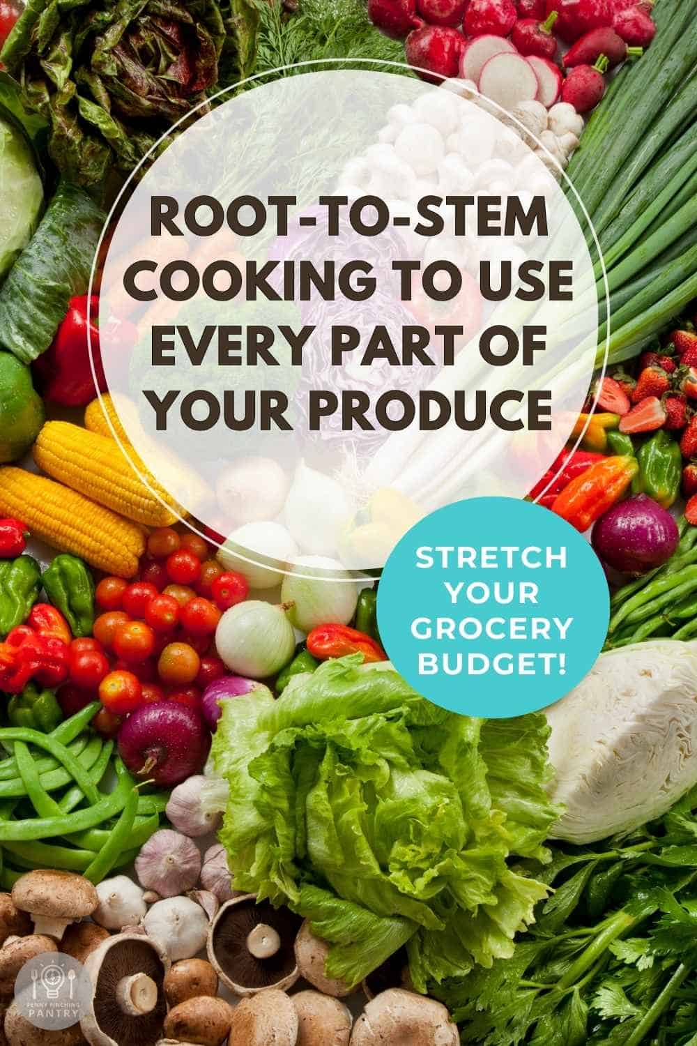 Root-to-Stem Cooking to Use Every Part of Your Produce - Dizzy Busy and ...